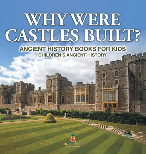 Why Were Castles Built? Ancient History Books for Kids Children's ...