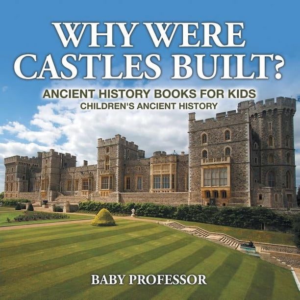 Why Were Castles Built? Ancient History Books for Kids Children's ...