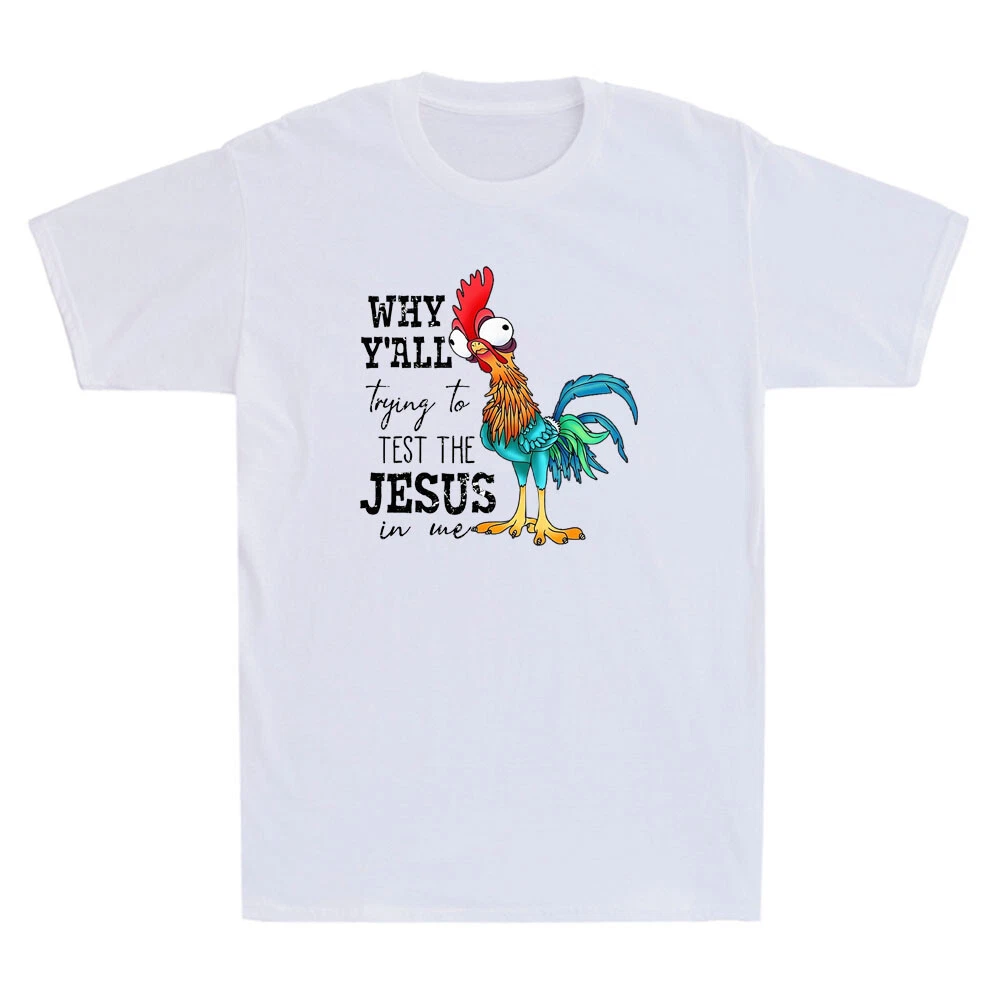 Why Y'all Trying To Test The Jesus In Me Funny Chicken Meme Unisex T ...