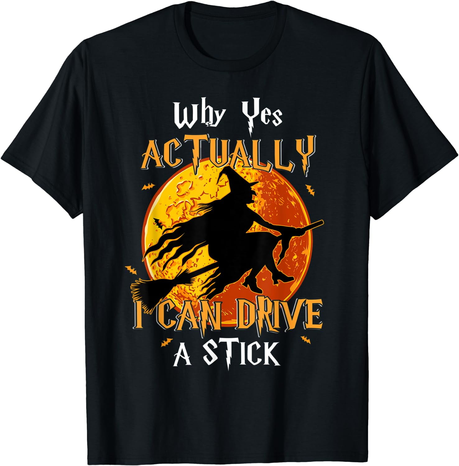 Why Yes Actually I Can Drive a Stick Halloween Funny Witch T-Shirt ...