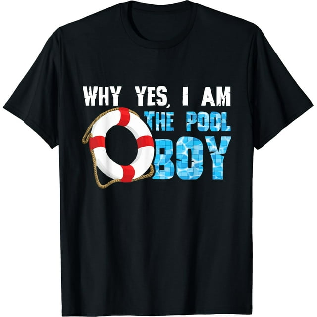 Why Yes I Am The Pool Boy Funny Swimmer Swimming Swim Gift T-Shirt ...