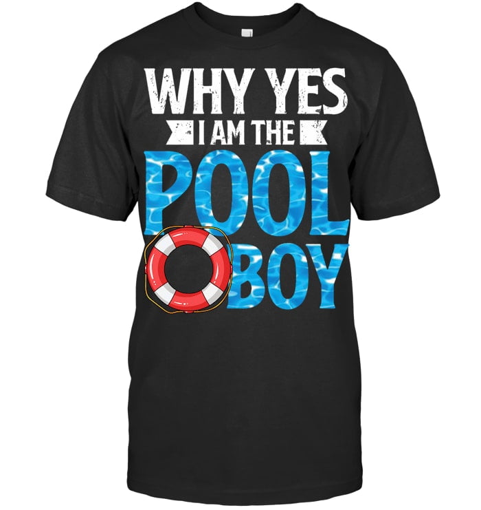 Why Yes I Am The Pool Boy Funny Swimmer Swimming Swimming T Shirt ...