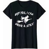 Why Yes I Can Drive A Stick Cauldrons And Witches T-Shirt - Walmart.com