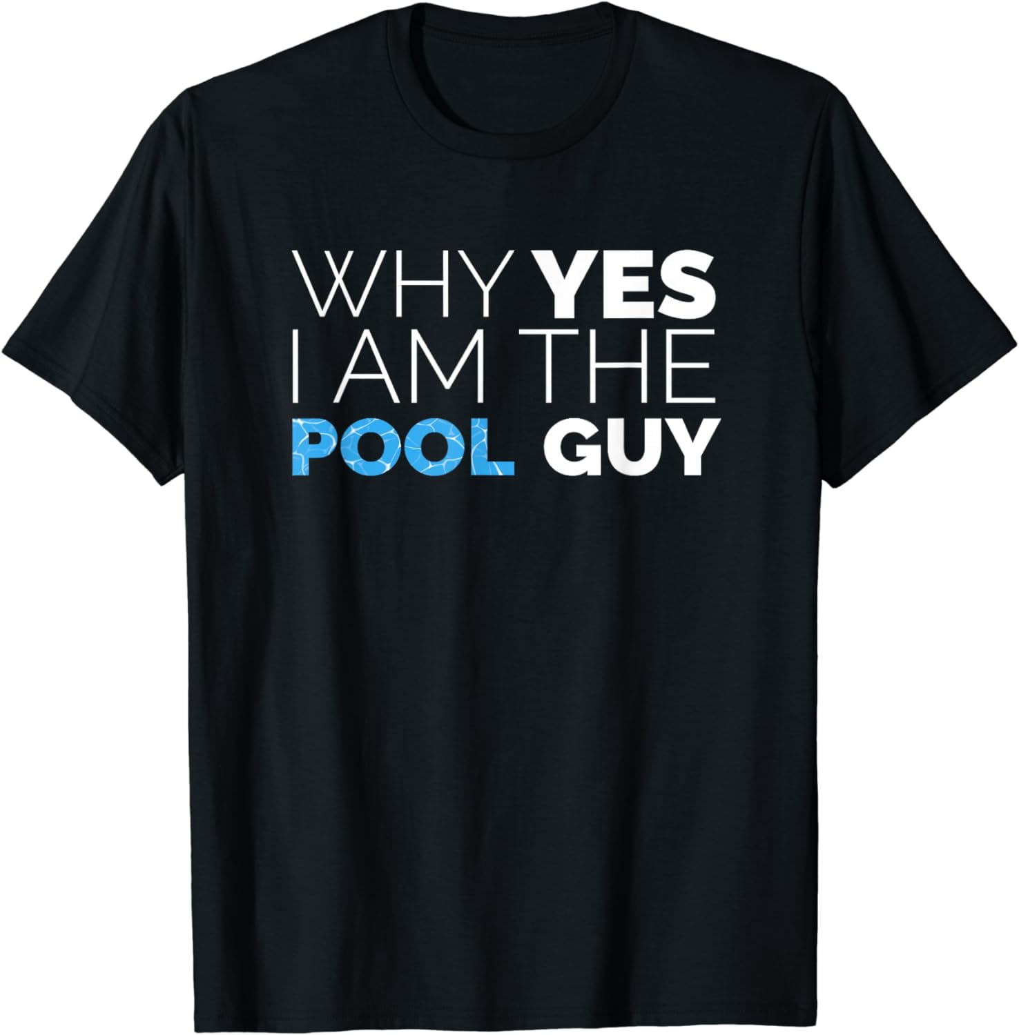 Why Yes I am The Pool Guy Funny Meme Novelty Art Humor T-Shirt ...