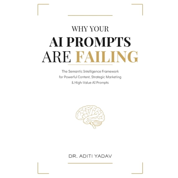 Why Your AI Prompts are Failing: The Semantic Intelligence Framework ...