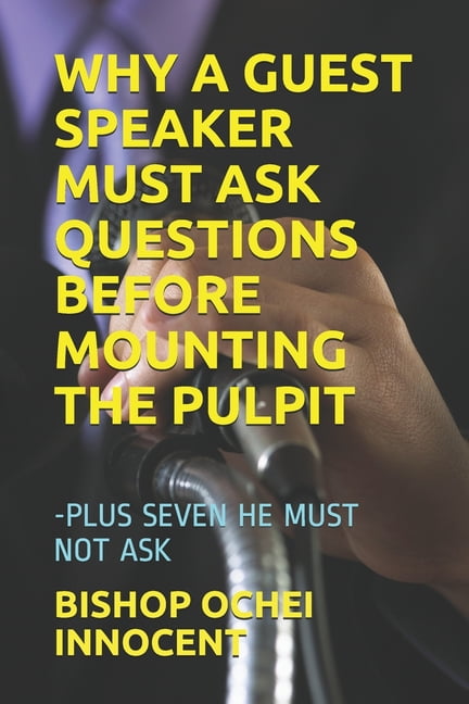 Why a Guest Speaker Must Ask Questions Before Mounting the Pulpit ...