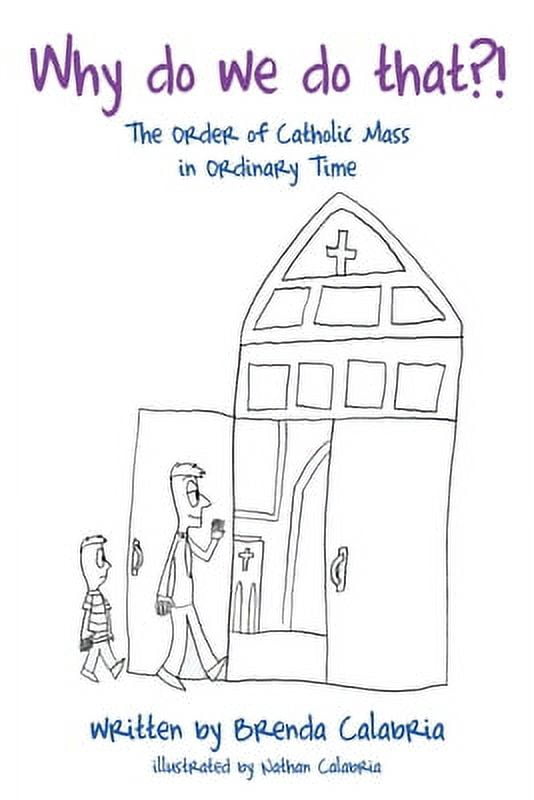 Why do we do that?!: The Order of Catholic Mass in Ordinary Time ...