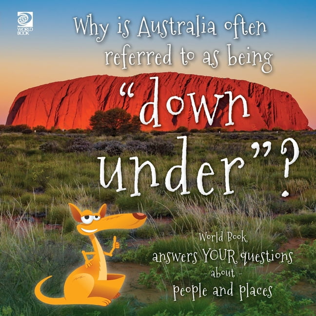 Why is Australia often referred to as being down under?: World Book ...