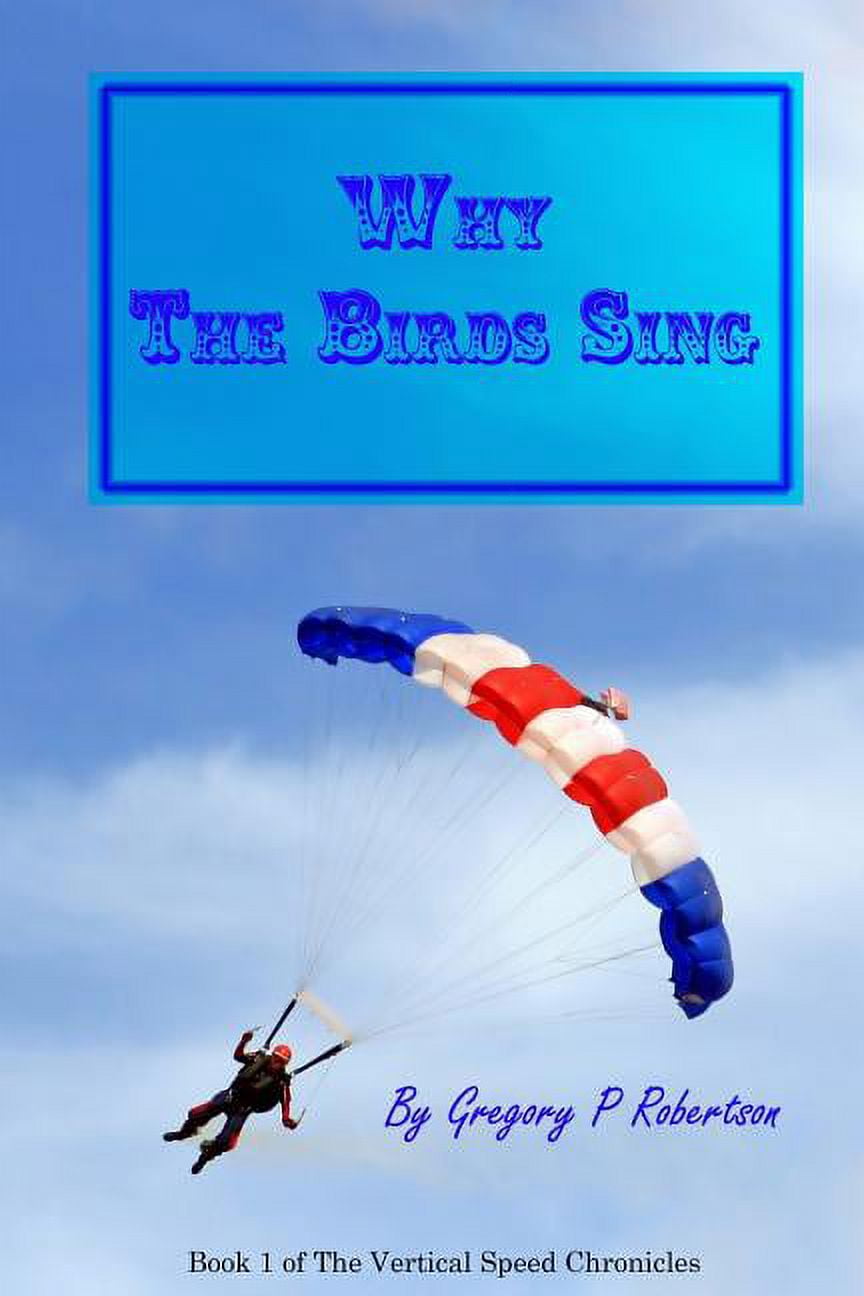 Why the Birds Sing : A Skydiving Story - Walmart.com