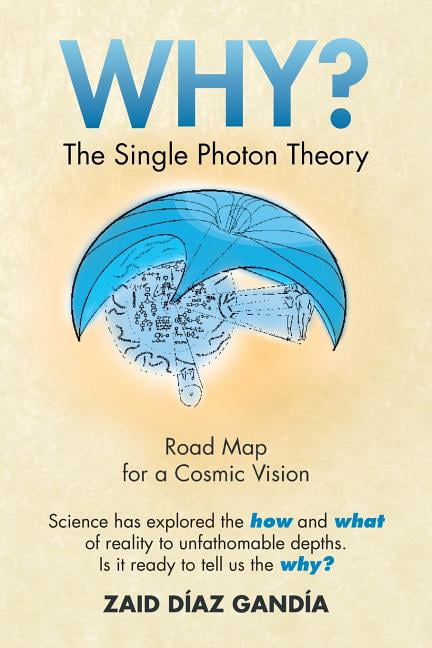 Why? the Single Photon Theory: The Single Photon Theory (Paperback ...
