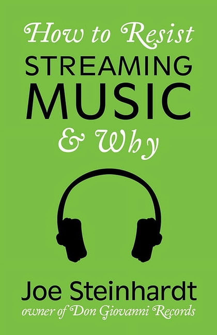 Why to Resist Streaming Music & How -- Joe Steinhardt - Walmart.com