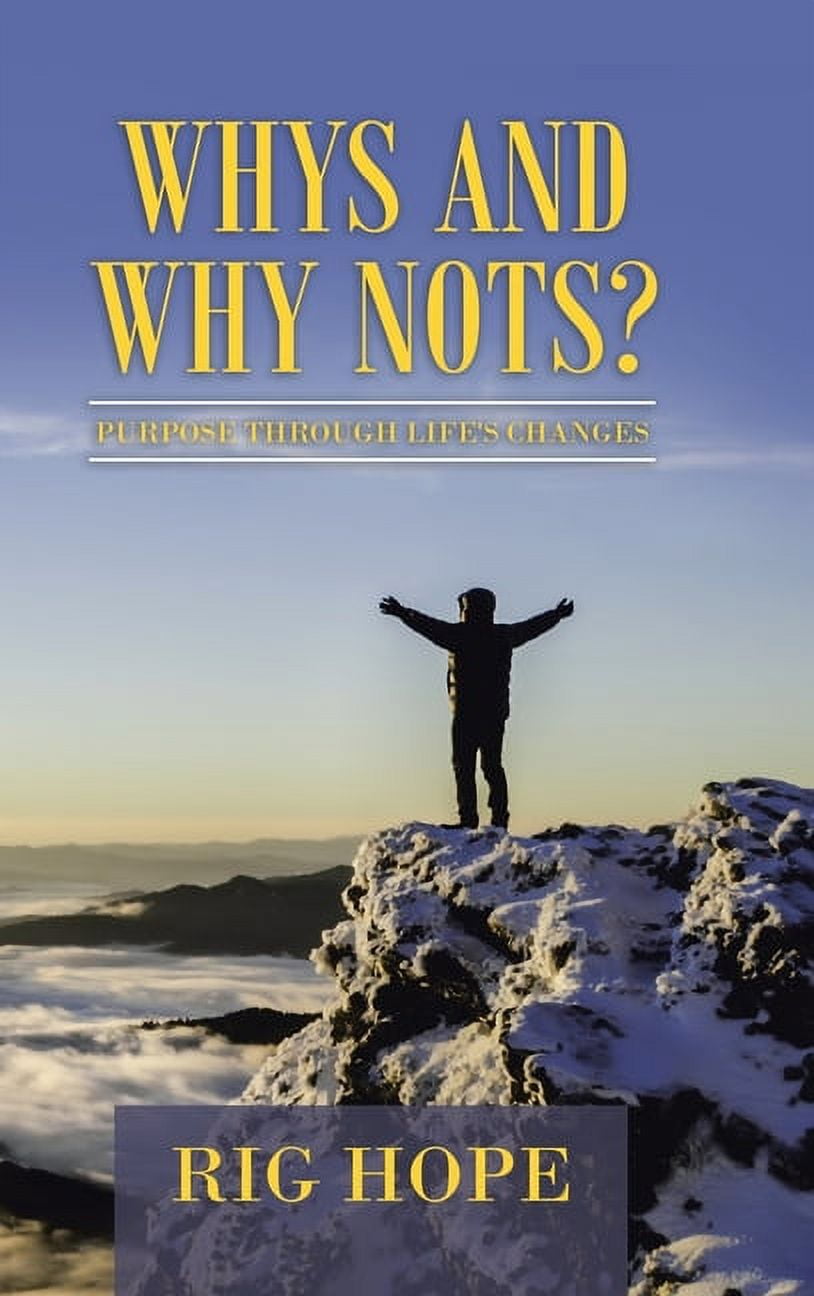 Whys and Why Nots?: Purpose Through Life's Changes (Hardcover ...