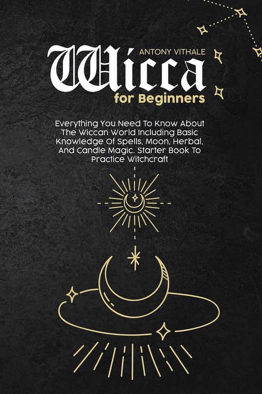 Wicca for Beginners : Everything You Need To Know About The Wiccan ...