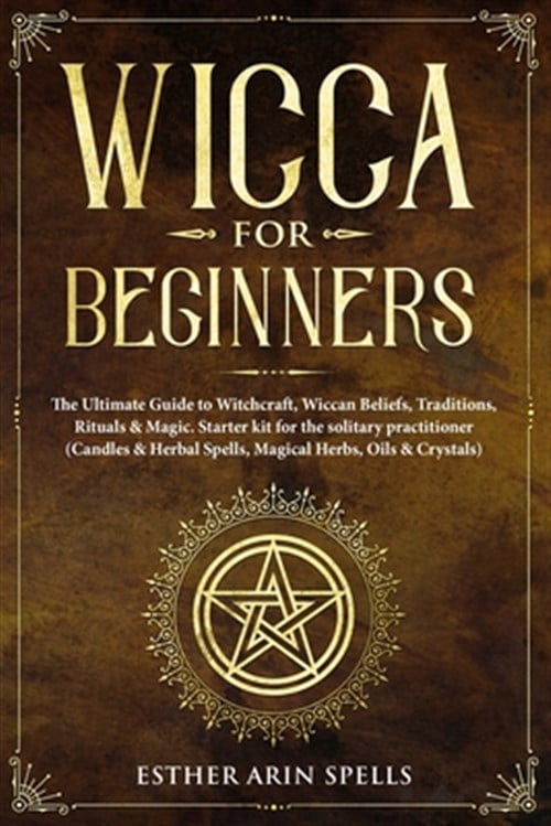 Pre-Owned Wicca for Beginners: The Ultimate Guide to Witchcraft, Wiccan Beliefs, Traditions ...