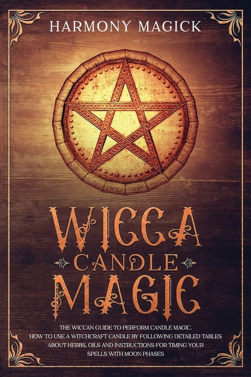 Wicca Candle Magic : The Wiccan Guide to Perform Candle Magic. How to ...