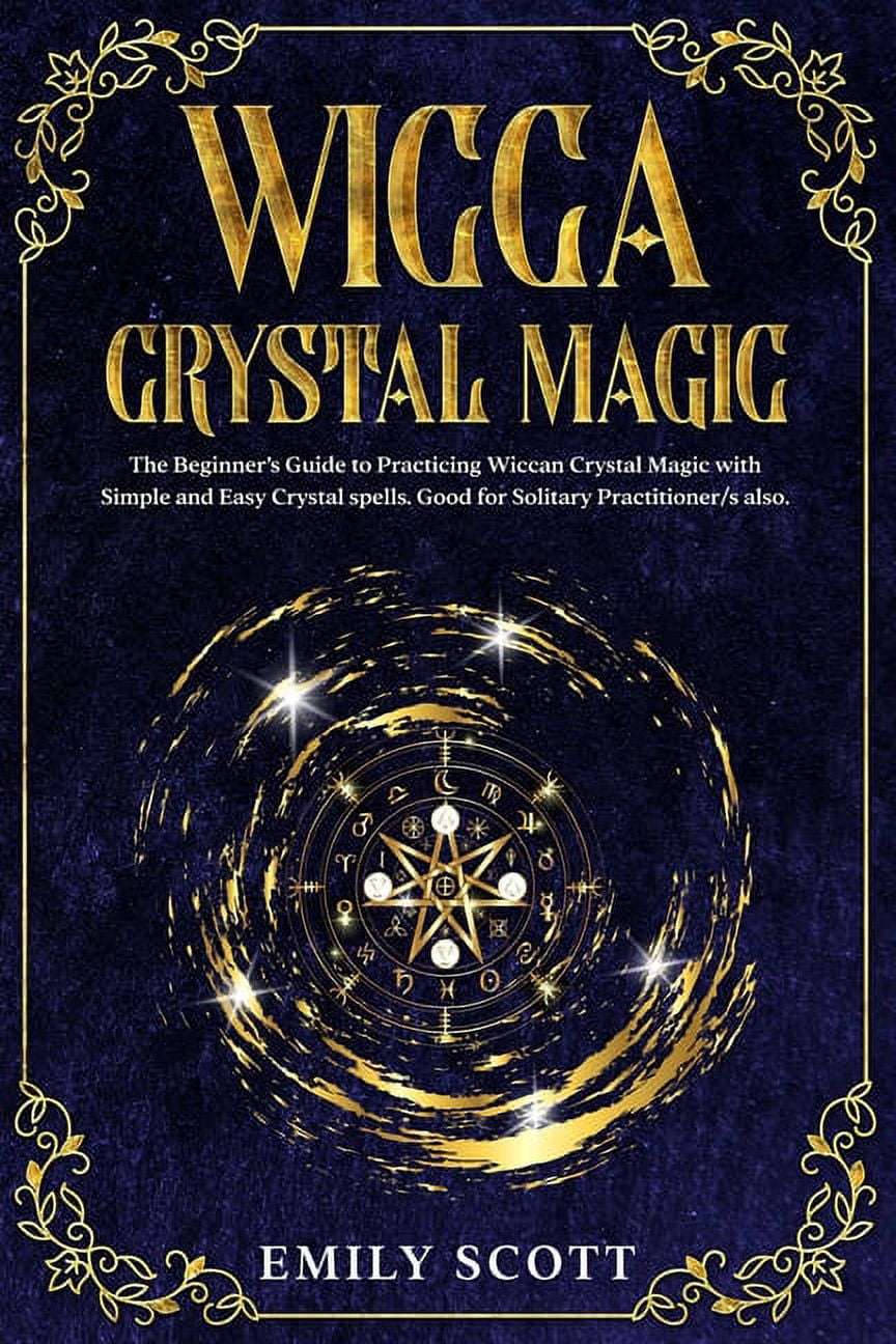 Wicca Crystal Magic : The Beginner's Guide to learn Easy and Simple ...