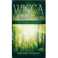Wicca for Beginners : A Complete Beginners Guide to Wiccan Belief, Spells, Magic, Rituals and ...