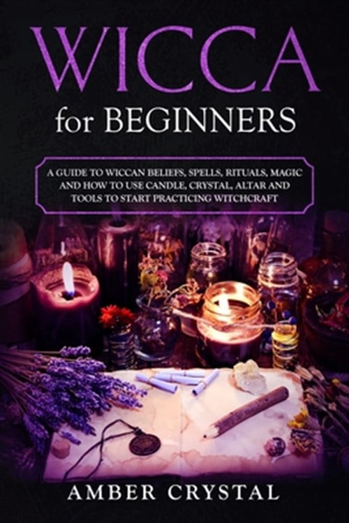 Pre-Owned Wicca for Beginners: A Guide to Wiccan Beliefs, Spells, Rituals, Magic and How to Use ...