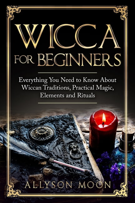 Wicca for Beginners: Everything You Need to Know About Wiccan ...