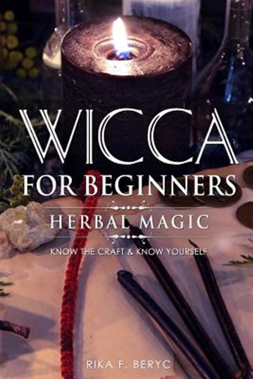 Wicca for Beginners: Herbal Magic List of Plants & Herbs Used in Magick ...