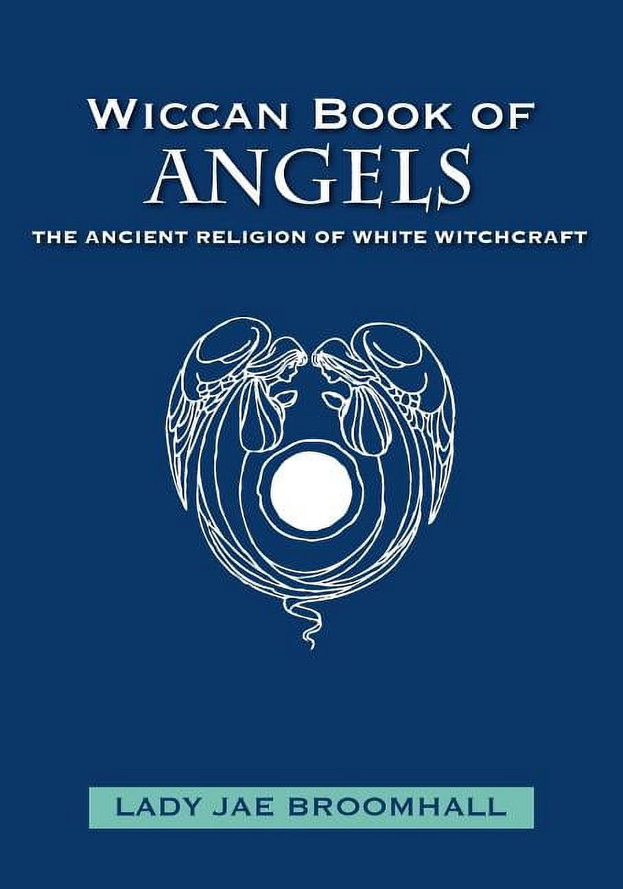 Wiccan Book of Angels: The Ancient Religion of White Witchcraft ...