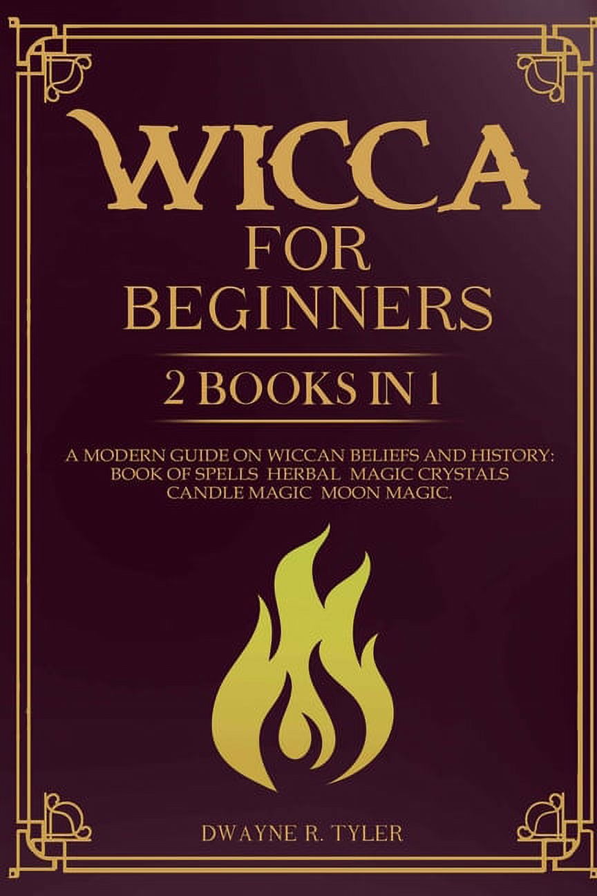 The Wiccan Starter Kit: Wicca for beginners: 2 books in 1. A modern guide on Wiccan Beliefs and ...