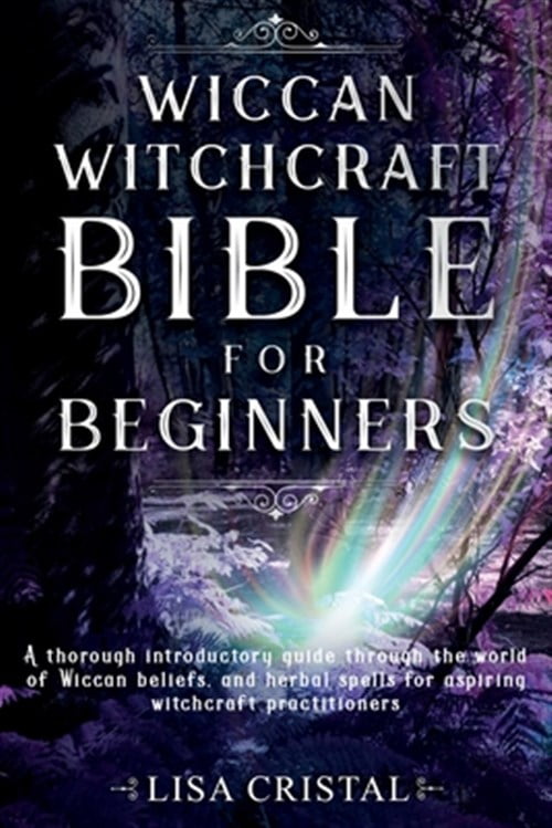 Wiccan Witchcraft Bible for beginners: A thorough introductory guide ...