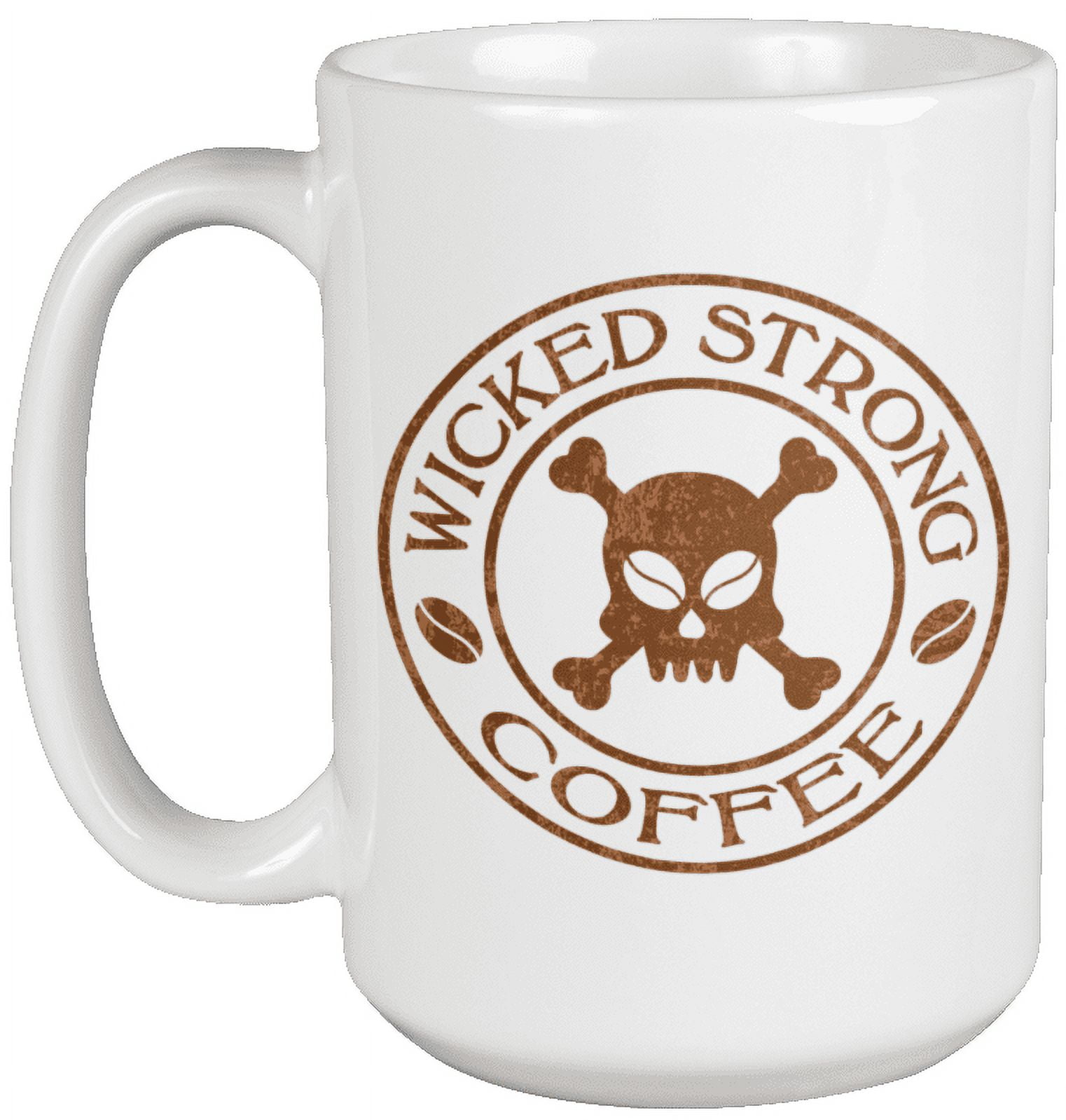 Wicked Strong Coffee. High Caffeine Coffee & Tea Mug For Heavy Drinkers ...