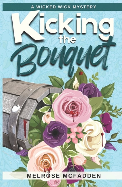 Wicked Wick Mysteries Kicking the Bouquet: A Candle Shop Cozy Mystery ...
