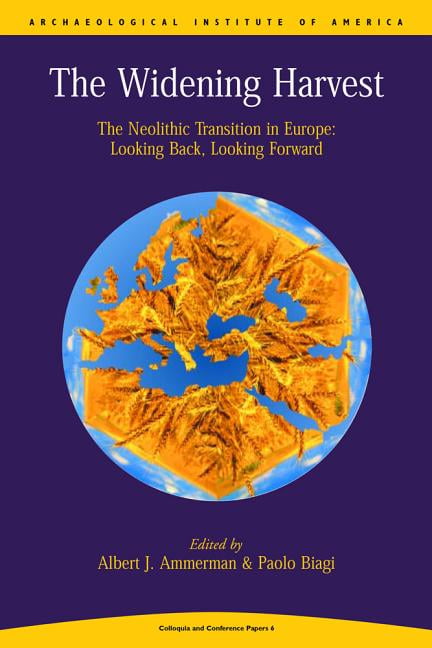 Colloquia and Conference Papers: Widening Harvest: The Neolithic ...