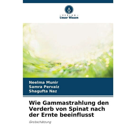 Wie Gammastrahlung den Verderb von Spinat nach der Ernte beeinflusst ...