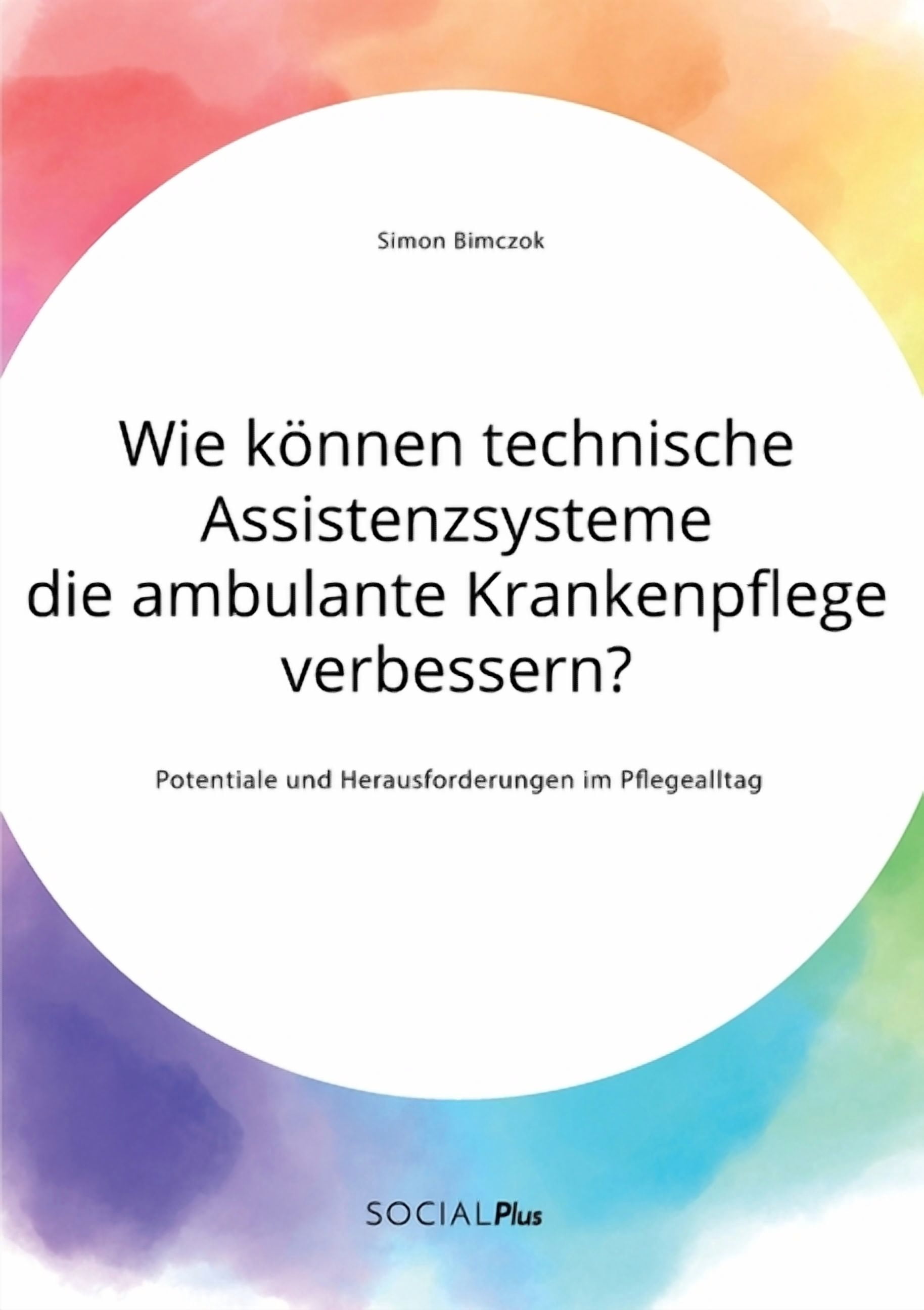 Wie kÃ¶nnen technische Assistenzsysteme die ambulante Krankenpflege ...