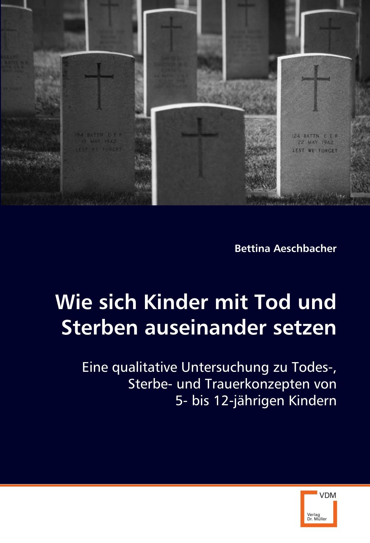 Wie sich Kinder mit Tod und Sterben auseinander setzen: Eine q Bettina ...