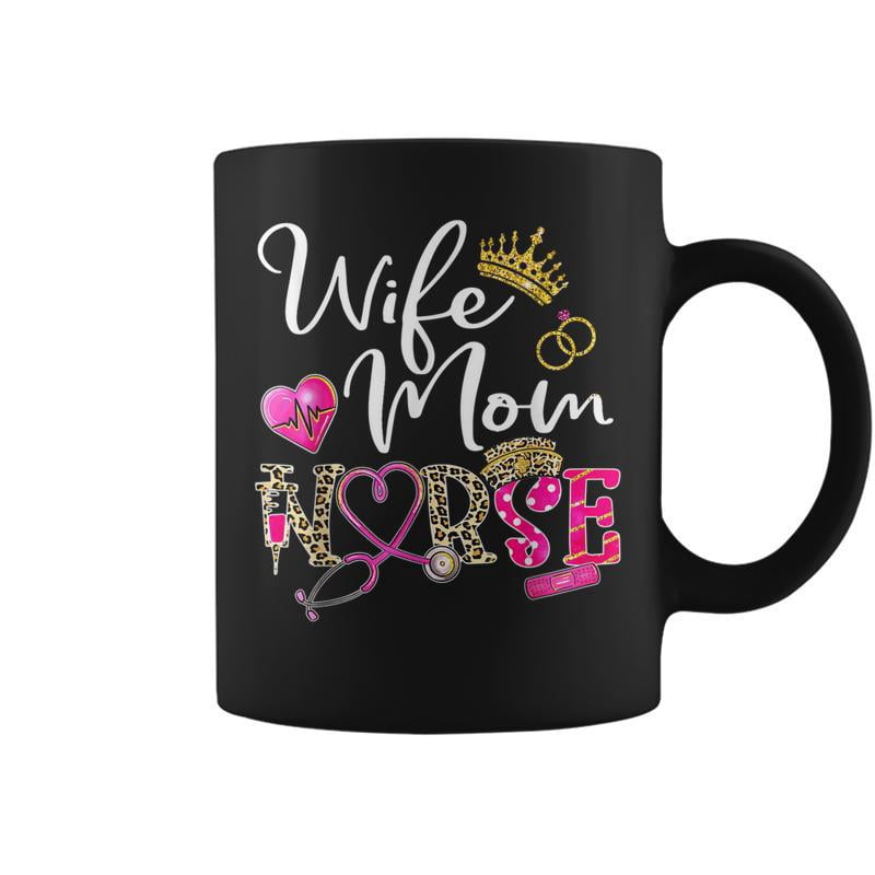 Wife Mom Nurse Leopard For Womens Mom Nurse Mothers Day Coff - Walmart.com