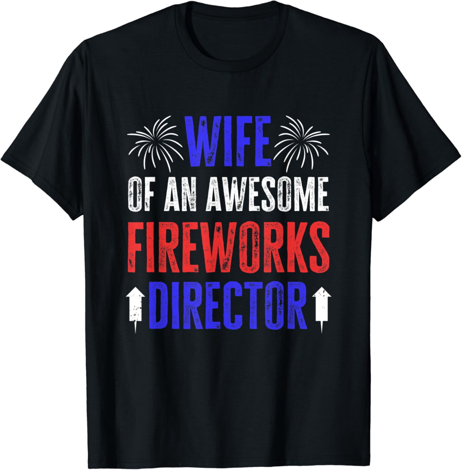 Wife Of An Awesome Fireworks Director Funny 4Th Of July T-Shirt ...