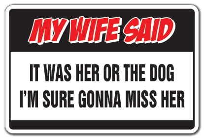 My Wife Said Her Or Dog Warning Sign | Indoor/Outdoor | Funny Home ...