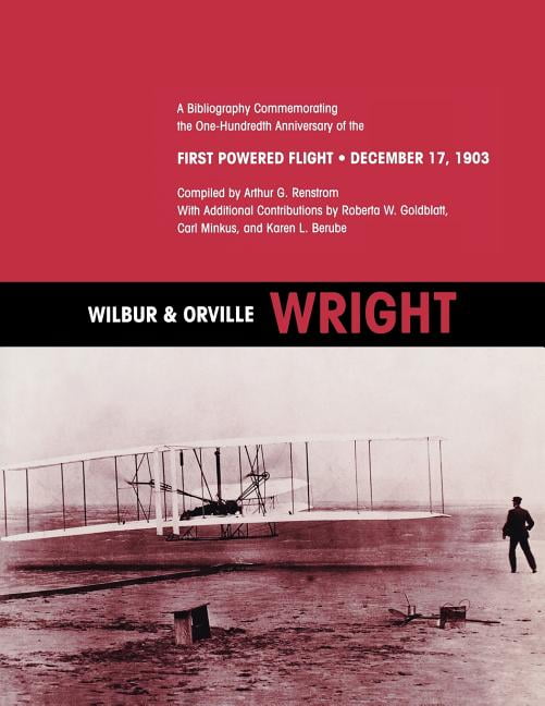 Wilbur and Orville Wright: A Bibliography Commemorating the One ...
