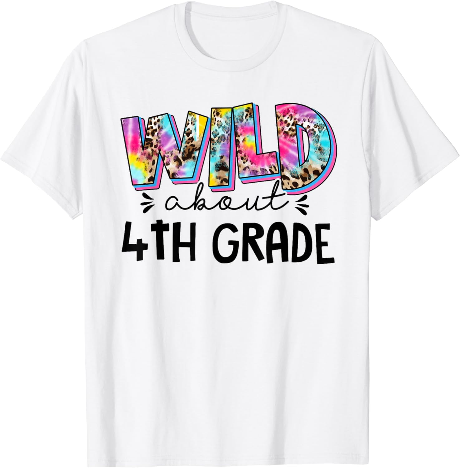 Wild About 4th Grade Teacher Back To School Leopard Tie Dye T-Shirt ...