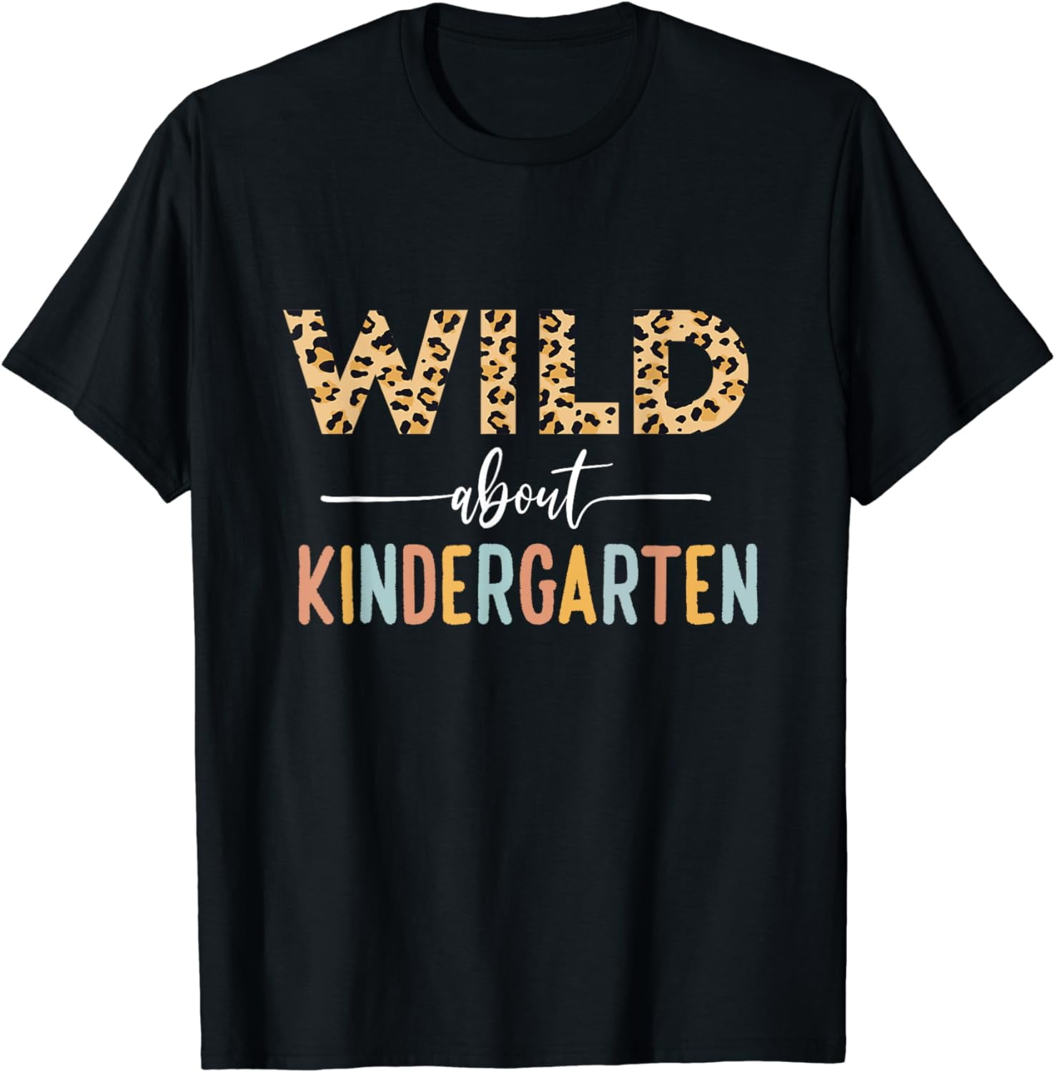 Wild About Kindergarten Leopard Girls Teacher Back To School T-Shirt ...