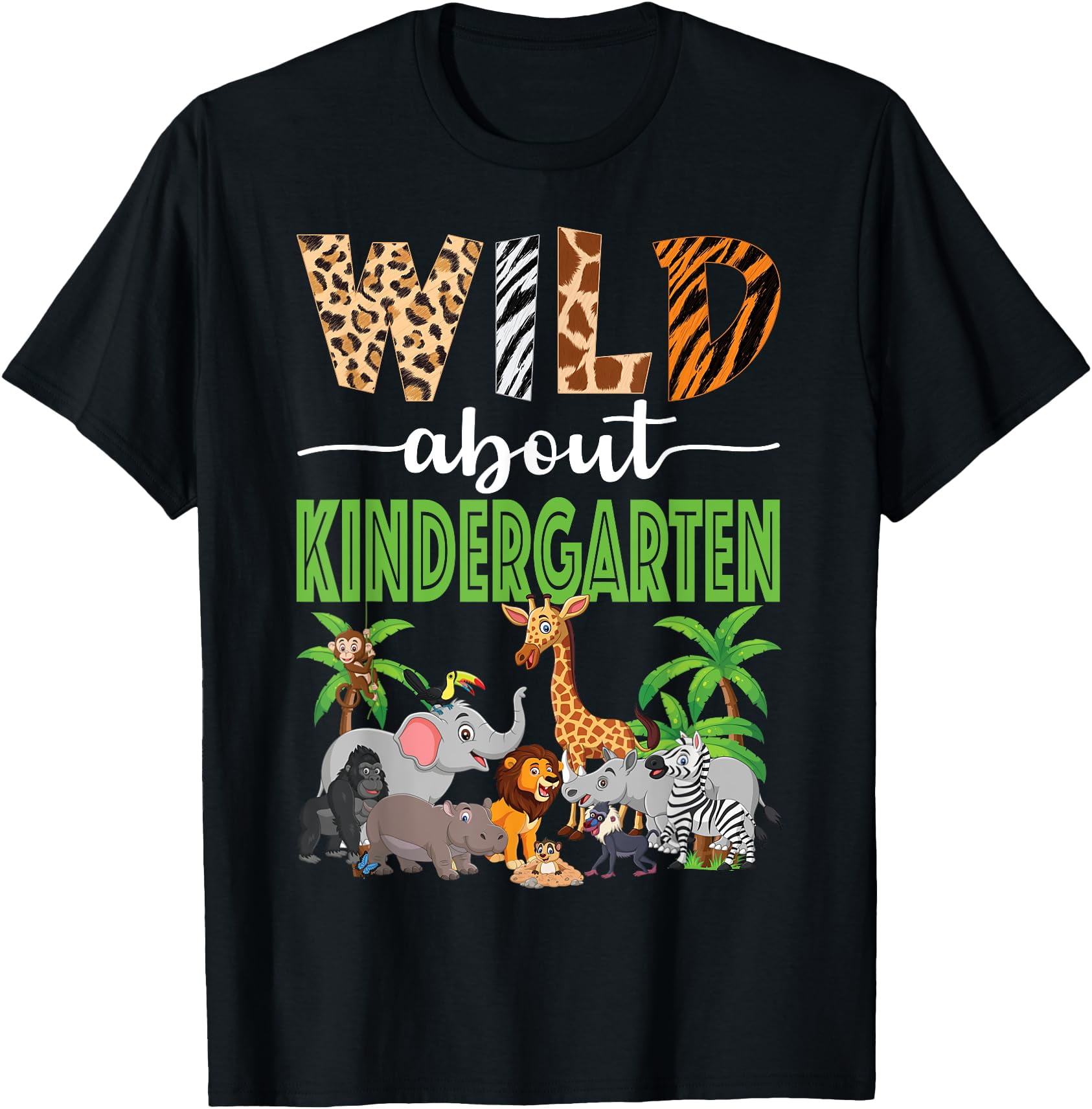 Wild About Kindergarten Teacher Student Zoo Safari T-Shirt,Black ...