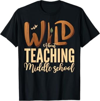 Wild About Teaching Middle School Teacher Squad Educator T-Shirt ...