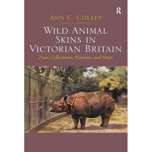 Wild Animal Skins in Victorian Britain: Zoos, Collections, Portraits ...