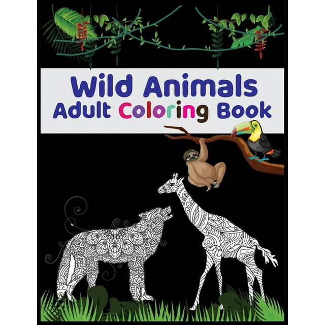 Wild Animals Adult Coloring Book: Features Original Hand Drawn Wild ...