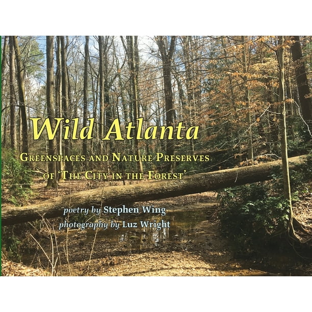 Wild Atlanta: Greenspaces & Nature Preserves of 'The City in the Forest ...