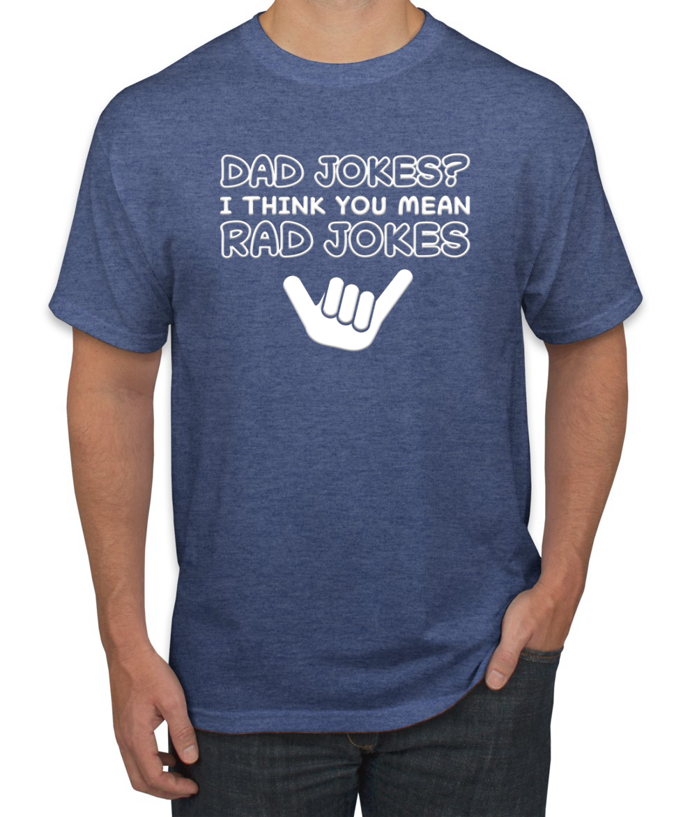Wild Bobby, Dad Jokes I think You Mean Rad Jokes Father's Day Men's Tee ...