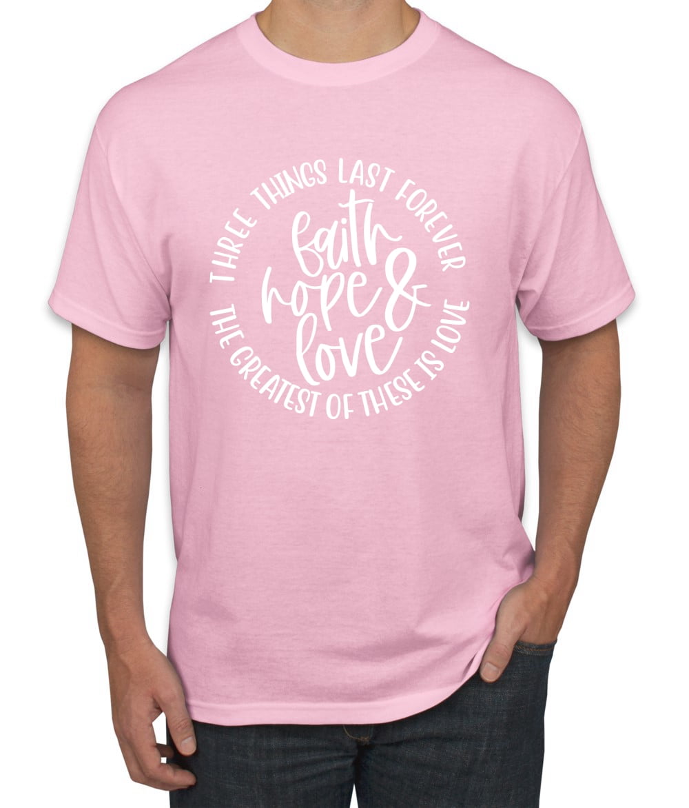 Wild Bobby, Faith Hope & Love Three Things That Last Forever ...