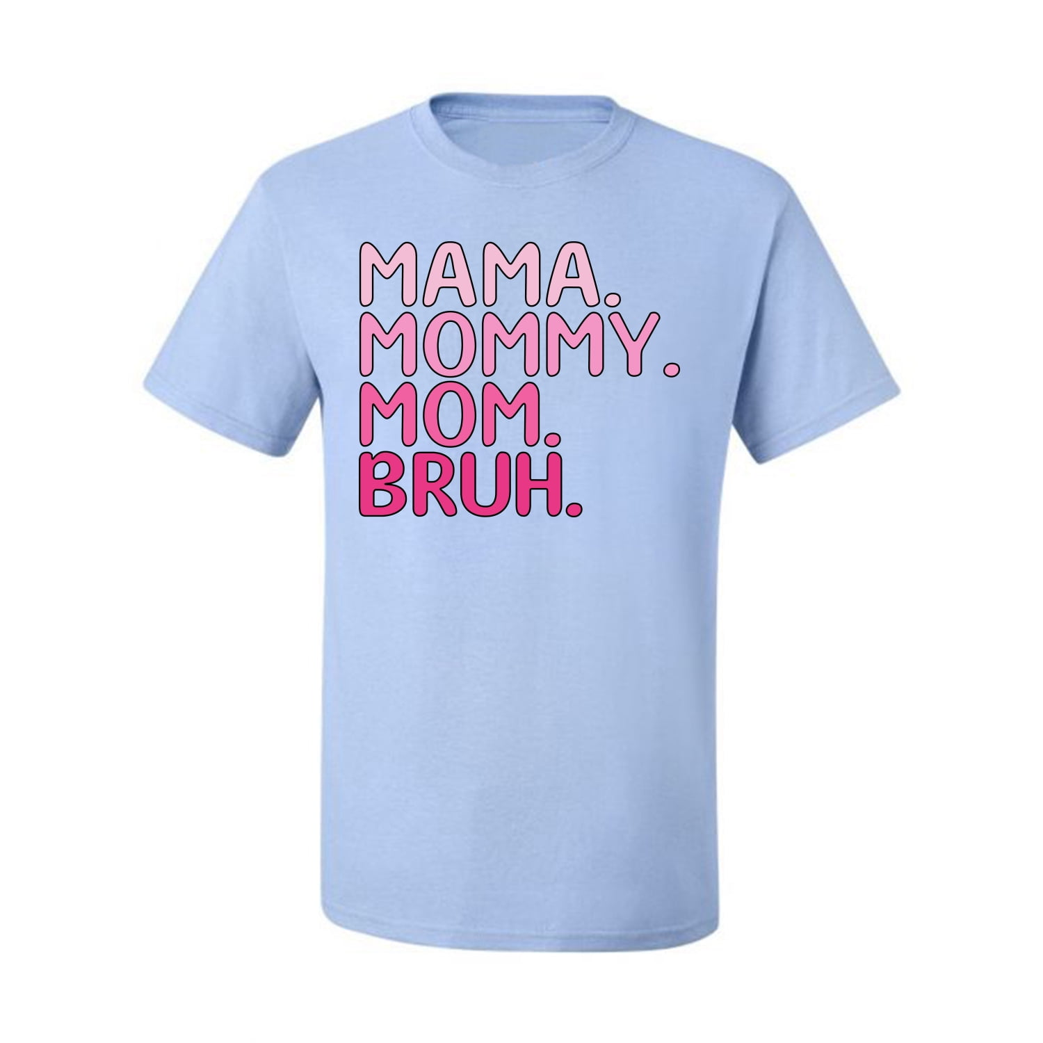 Wild Bobby Mama Mommy Mom Bruh Girl Mom Men Tee - Walmart.com