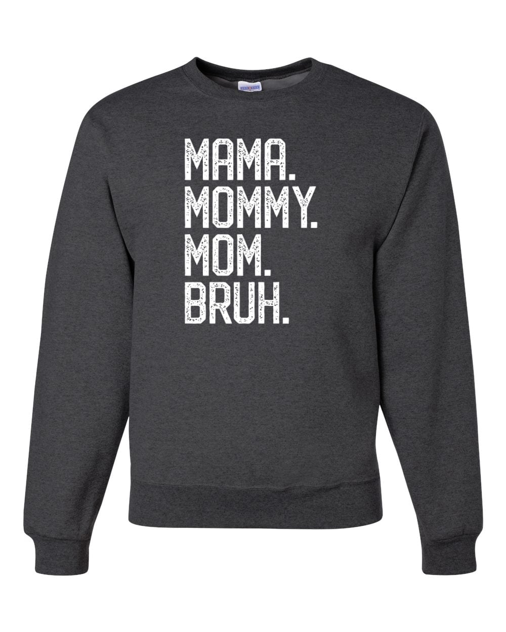 Wild Bobby, Mama. Mommy. Mom. Bruh. Mother's Day Unisex Crewneck ...