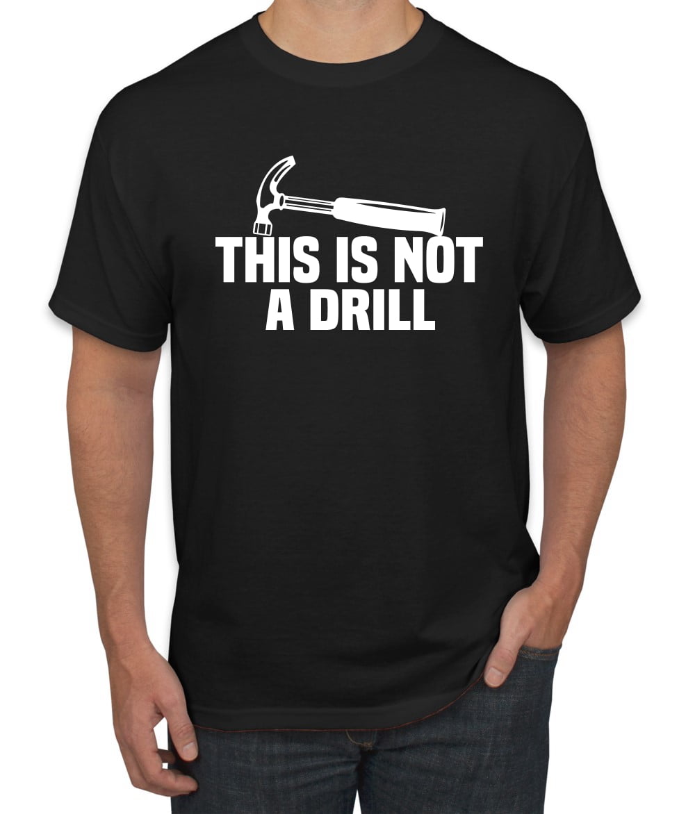 Wild Bobby, This is Not a Drill Funny Hammer Joke, Humor, Men Graphic ...