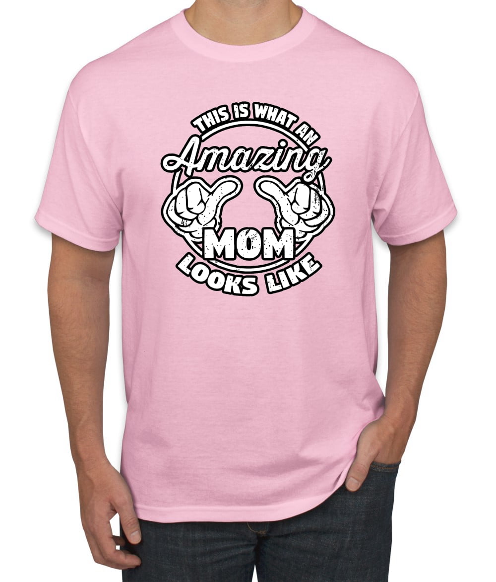 Wild Bobby, This is What an Amazing Mom Looks Like, Mother's Day, Men ...